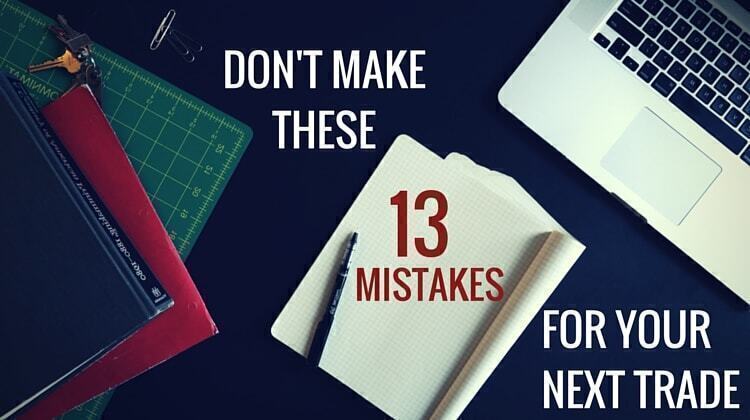 Don’t Make These 13 Common Mistakes With Your Next Trade - Trading ...